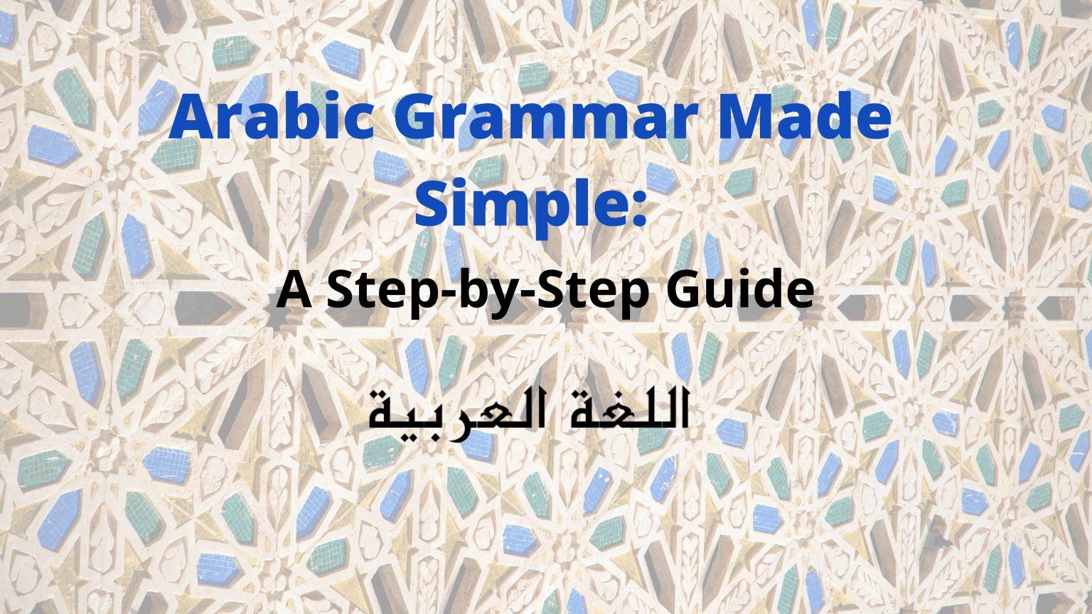 Arabic Grammar Made Simple: A Step-by-Step Guide