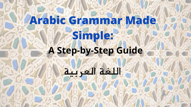 Arabic Grammar Made Simple: A Step-by-Step Guide